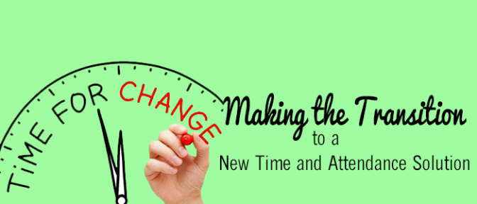 Making the Transition to a New Time and Attendance Solution