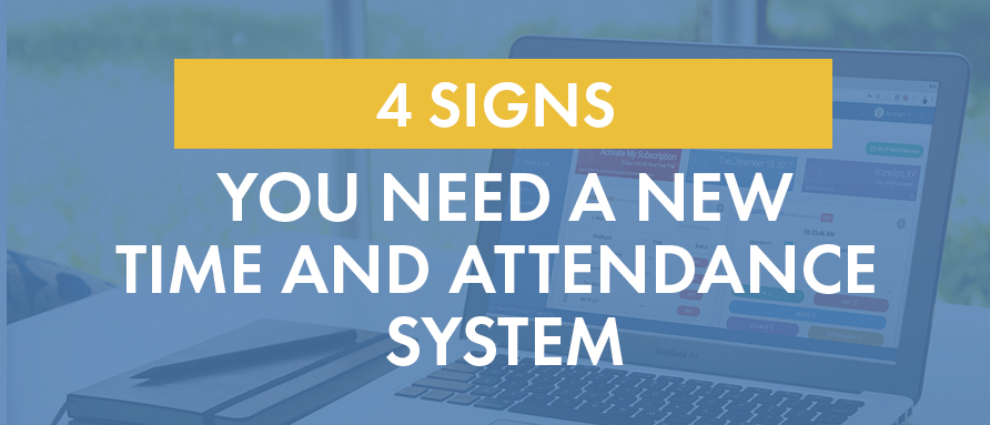 4 Signs You Need a New Time and Attendance System - On-Time Web