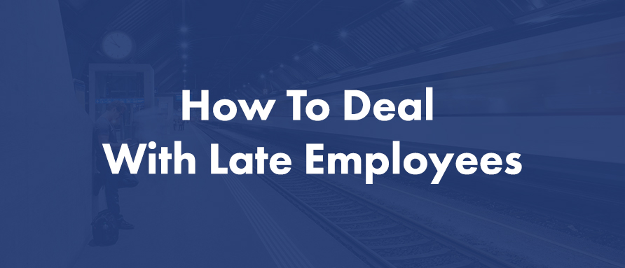 How To Deal With Late Employees - On-Time Web