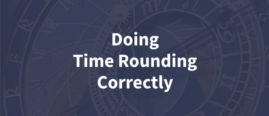 Doing Time Rounding Correctly - On-Time Web